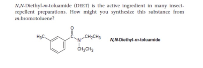 Solved N,N-Diethyl-m-toluamide (DEET) is the active | Chegg.com