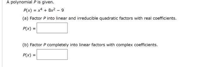Solved A polynomial P is given P(x) - x4 +8x2-9 (a) Factor P | Chegg.com
