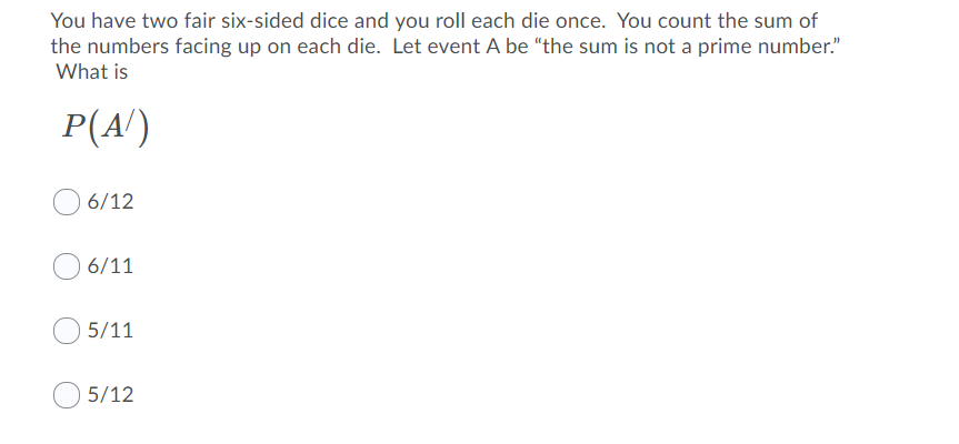 Solved You have two fair six-sided dice and you roll each | Chegg.com