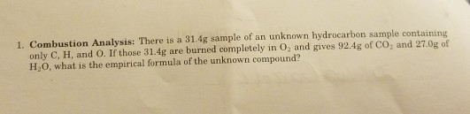 Solved 1. Combustion Analysis: There is a 31.4g sample of an | Chegg.com