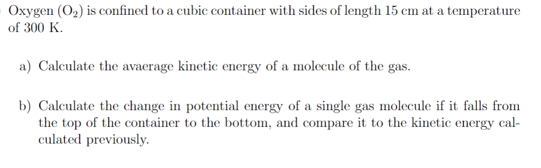 Solved Oxygen (O2) is confined to a cubic container with | Chegg.com