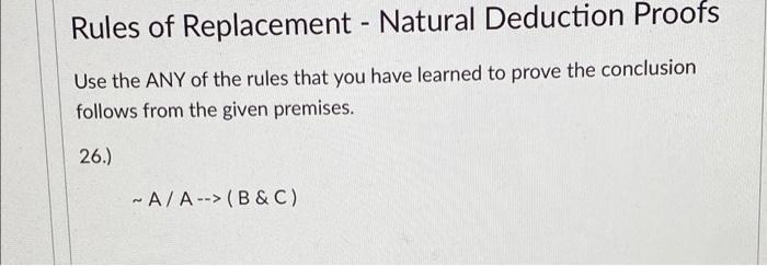 Solved Rules of Replacement - Natural Deduction Proofs Use | Chegg.com