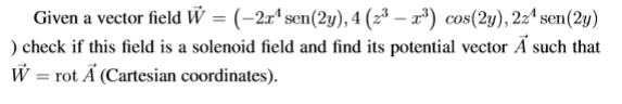 Solved Given a vector field W = (-2x4 sen(2y), 4 (23 – 2-?) | Chegg.com