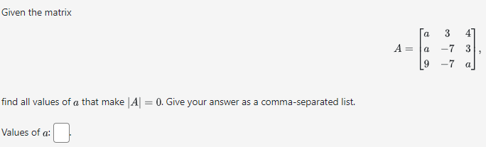 Solved Given the matrixA=[a34a-739-7a]find all values of a | Chegg.com