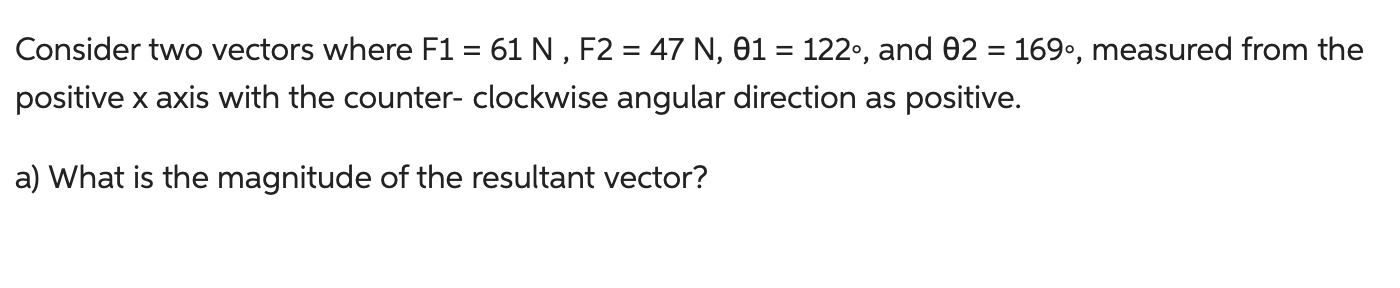 Solved Consider two vectors where F1=61 N, F2=47 N,θ1=122∘, | Chegg.com