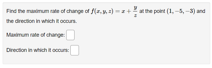 Solved Find the maximum rate of change of f(x,y,z)=x+zy at | Chegg.com