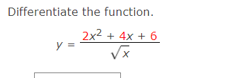 Solved Differentiate the function.y=2x2+4x+6x2 | Chegg.com