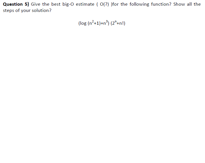 Solved Question 5) Give the best big-O estimate ( 0(?) )for | Chegg.com