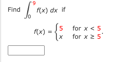 Solved ∫09f(x)dx if f(x)={5x for x