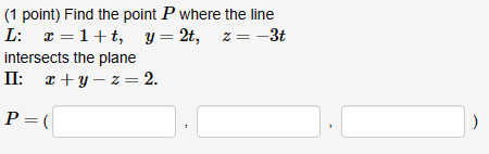 Solved (1 point) Find the point P where the line | Chegg.com