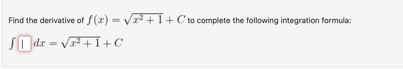 Solved Find the derivative of f(x)=x2+1+C to complete the | Chegg.com