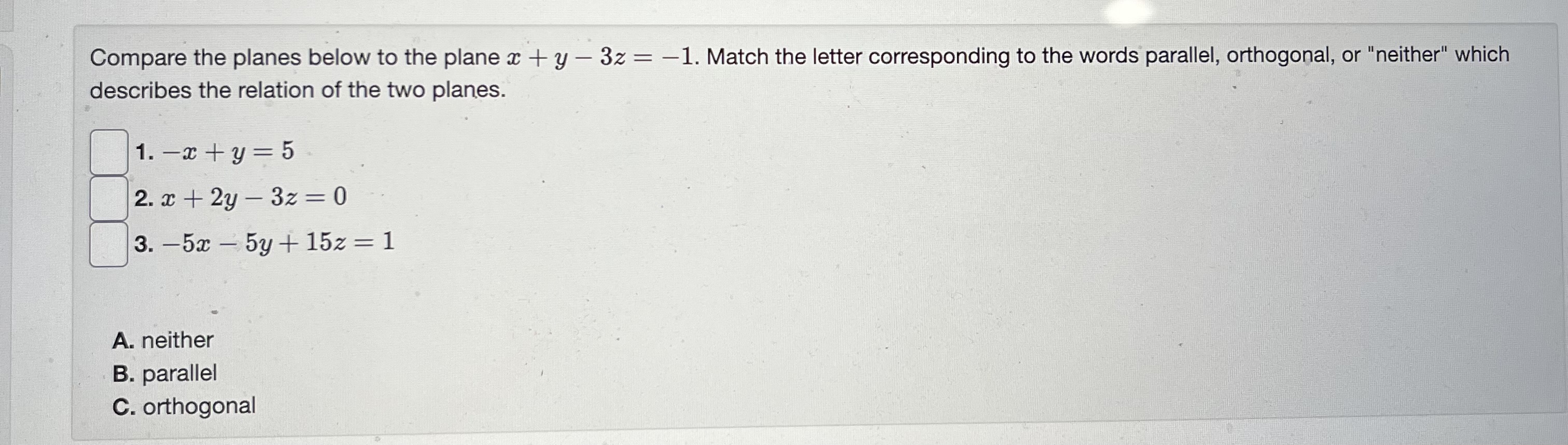 Solved Compare the planes below to the plane x+y−3z=−1. | Chegg.com