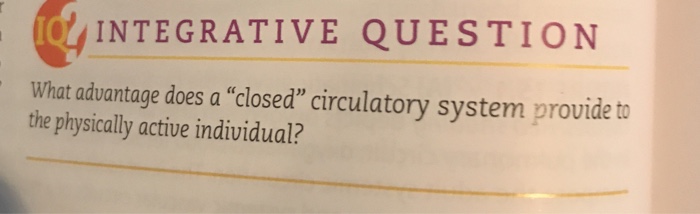 Solved INTEGRATIVE QUESTION What advantage does a "closed" | Chegg.com