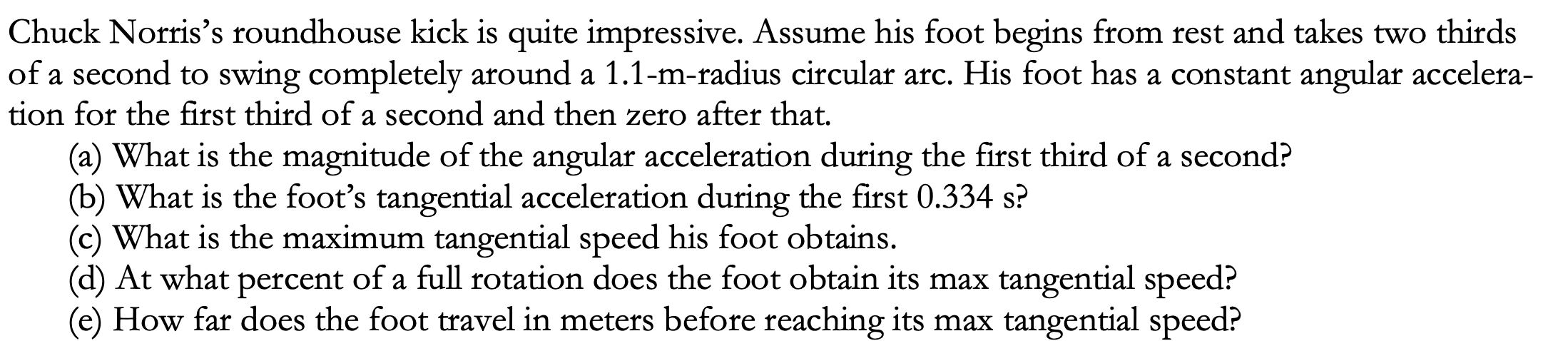 Chuck Norris's roundhouse kick is quite impressive. | Chegg.com