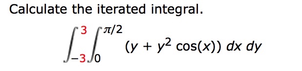 Solved Calculate the iterated integral. (6x2y-4x) dy dx 1 Jo | Chegg.com