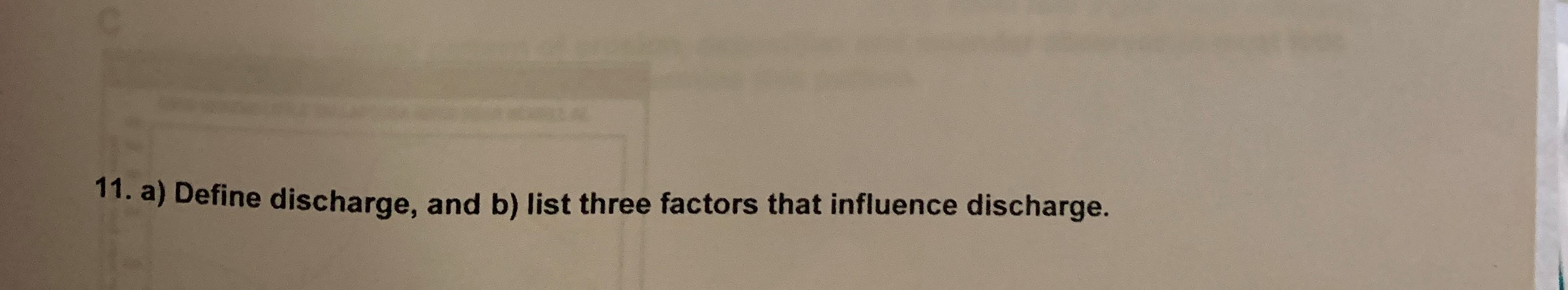 Solved 11. a) Define discharge, and b) list three factors | Chegg.com