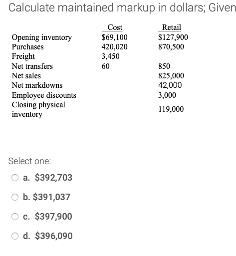 Solved Calculate maintained markup in dollars; Given Cost | Chegg.com