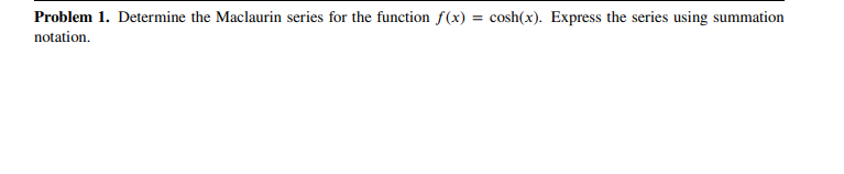 Solved Problem 1. Determine the Maclaurin series for the | Chegg.com