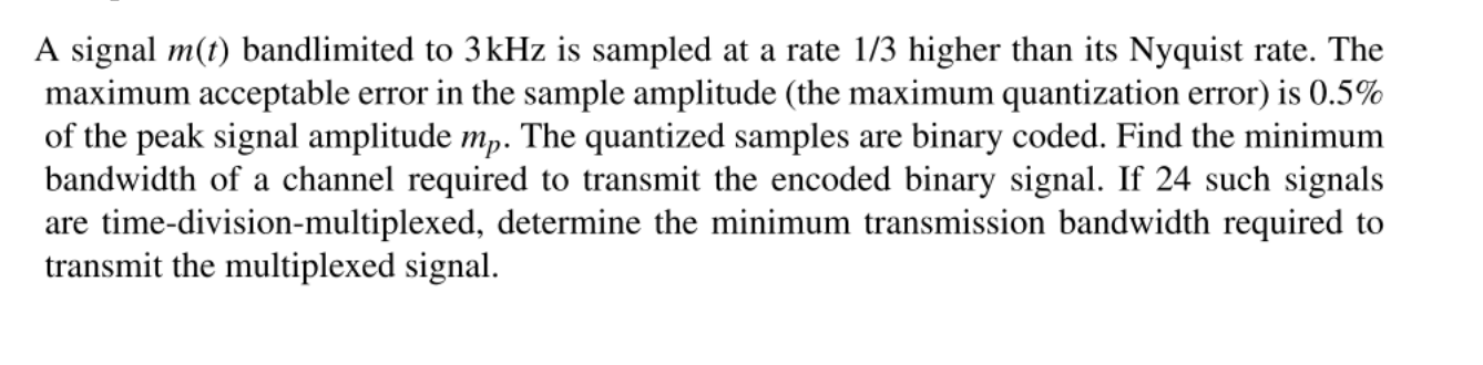 Solved A signal m(t) bandlimited to 3kHz is sampled at a | Chegg.com