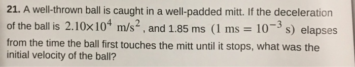 Solved 21. A well-thrown ball is caught in a well-padded | Chegg.com