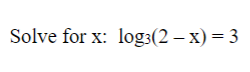 Solved Solve for x:log3(2−x)=3 | Chegg.com