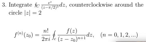 Solved 3. Integrate ∮C(z−π/2)3ezdz, counterclockwise around | Chegg.com