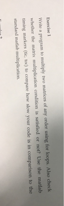 Solved Exercise 1 Write a program to multiply two matrices | Chegg.com