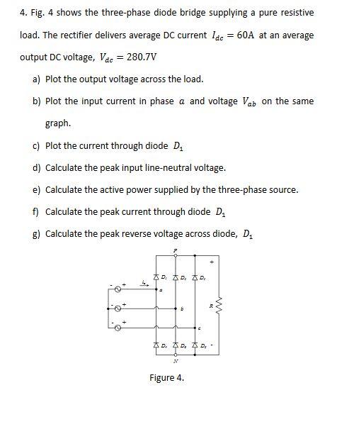 Solved 4. Fig. 4 shows the three-phase diode bridge | Chegg.com