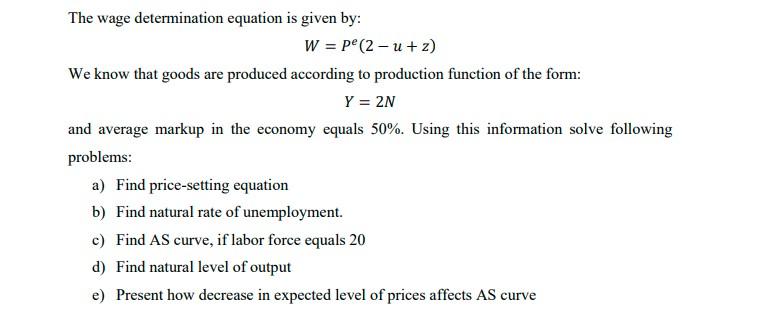Solved The wage determination equation is given by: W = Pe | Chegg.com