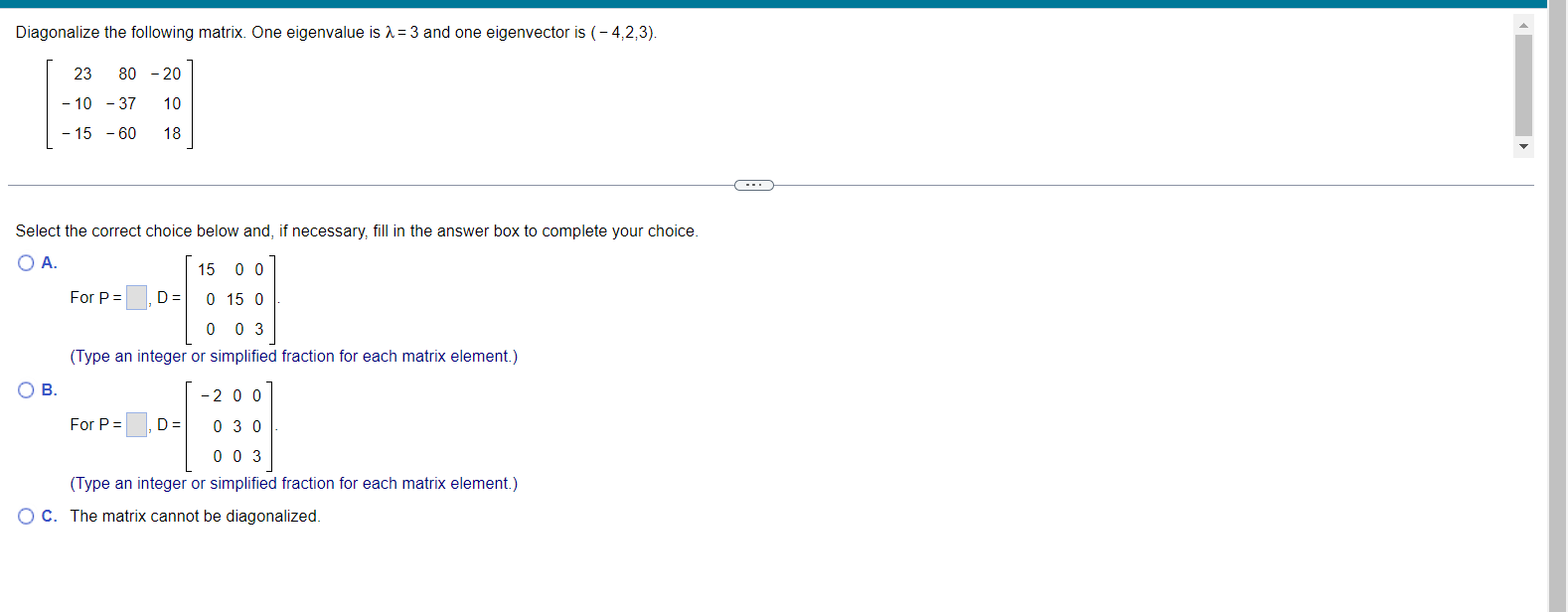 Solved Diagonalize the following matrix. One eigenvalue is | Chegg.com