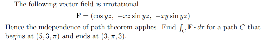 Solved The following vector field is irrotational. F= (cos | Chegg.com