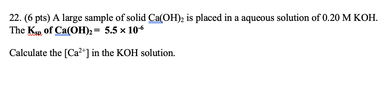 Solved 22. (6 pts) A large sample of solid Ca(OH)2 is placed | Chegg.com