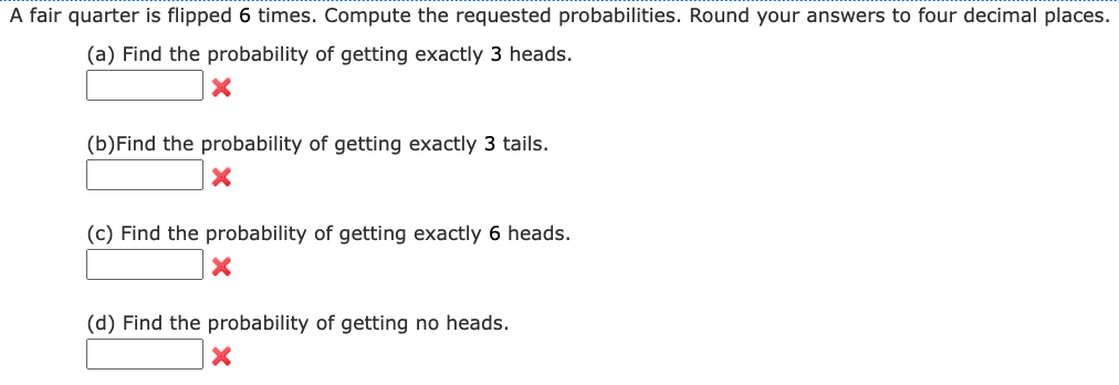Solved fair quarter is flipped 6 times. Compute the | Chegg.com