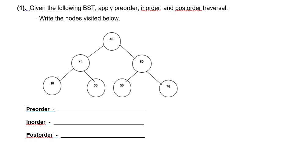Solved (1). Given the following BST, apply preorder, | Chegg.com