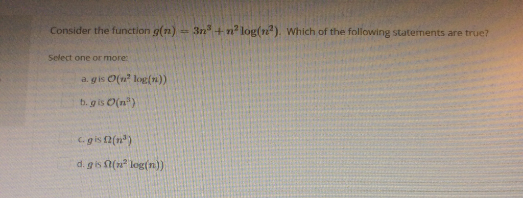Solved Consider the function g(n) 3n3+ n2 log(n2). Which of | Chegg.com
