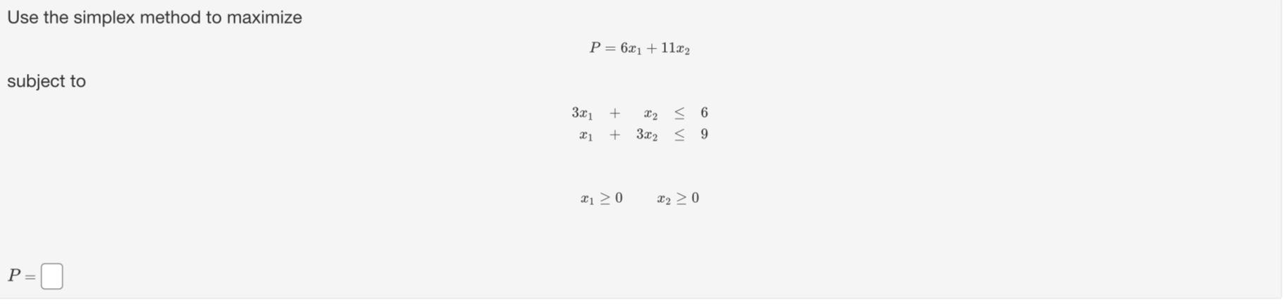 Solved Use the simplex method to maximize P = 6x1 + 1122 | Chegg.com