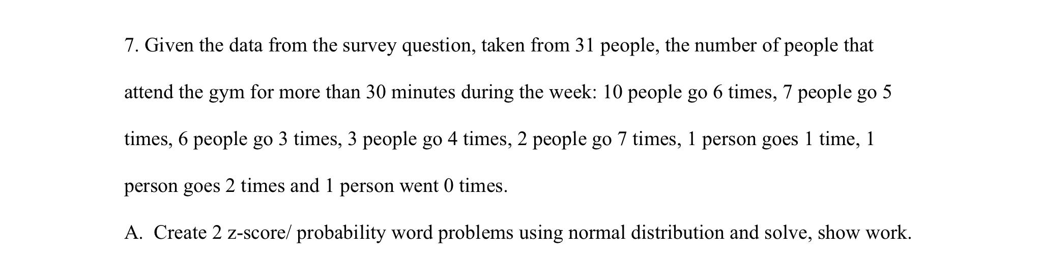 Solved 7. Given the data from the survey question, taken | Chegg.com
