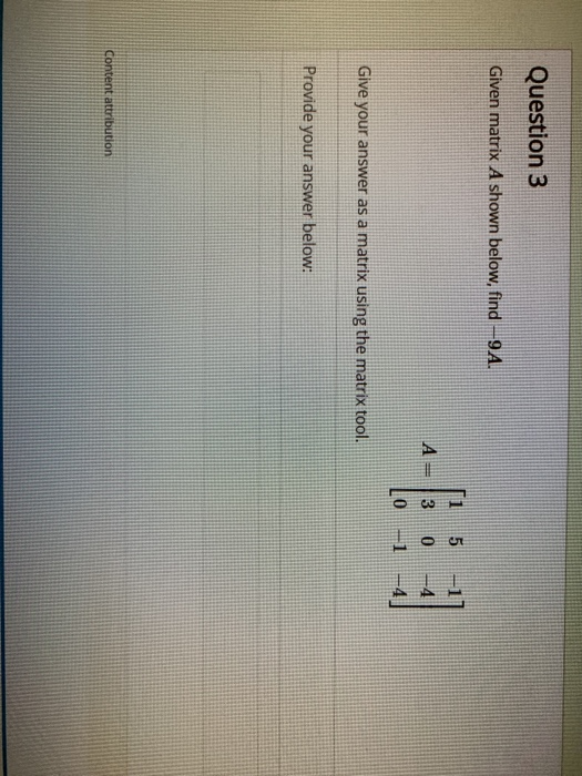 Solved Question 3 Given matrix A shown below, find 9A T1 51 | Chegg.com