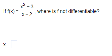 Solved If f(x)=x−2x2−3, where is f not differentiable? x= | Chegg.com