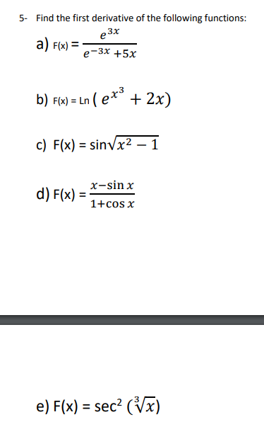 Solved 5- Find the first derivative of the following | Chegg.com