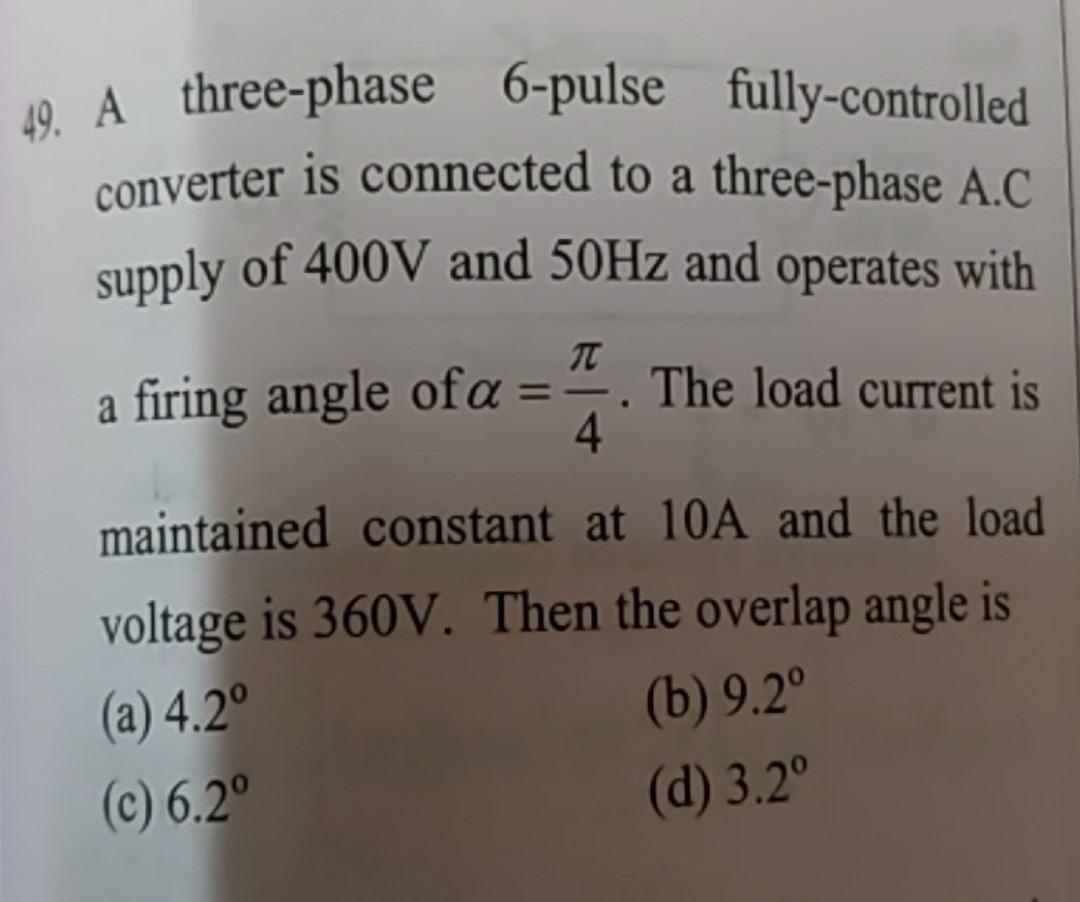 Solved 49. A three-phase 6-pulse fully-controlled converter | Chegg.com