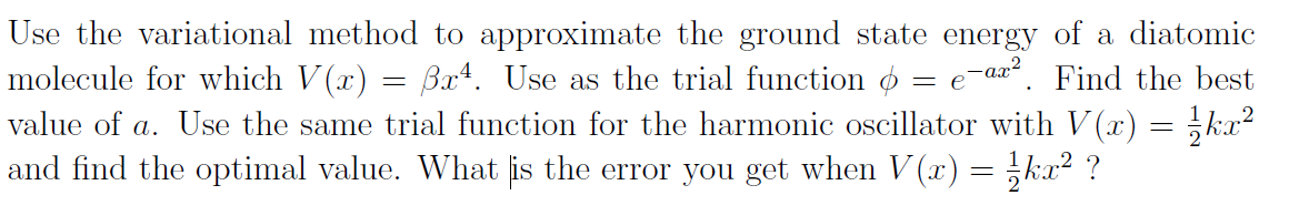 Solved = = e Use the variational method to approximate the | Chegg.com