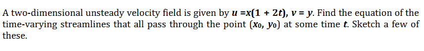 Solved A two-dimensional unsteady velocity field is given by | Chegg.com