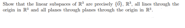 Solved Show that the linear subspaces of R3 are precisely | Chegg.com