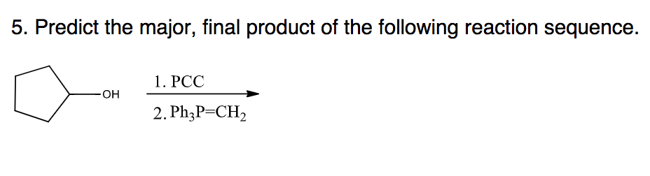 Solved 5. Predict the major, final product of the following | Chegg.com