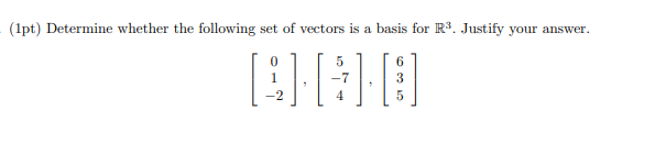 (1pt) Determine whether the following set of vectors | Chegg.com