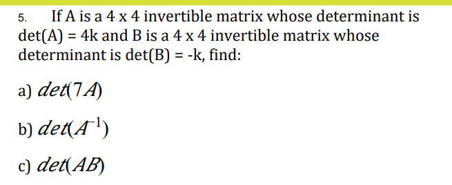Solved 5. If A is a 4×4 invertible matrix whose determinant | Chegg.com