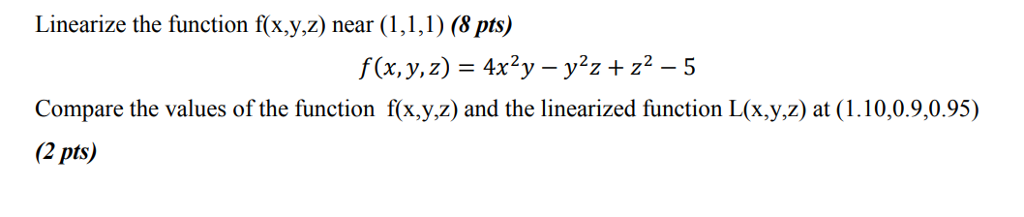 Solved Linearize the function f(x,y,z) near (1,1,1) (8 pts) | Chegg.com