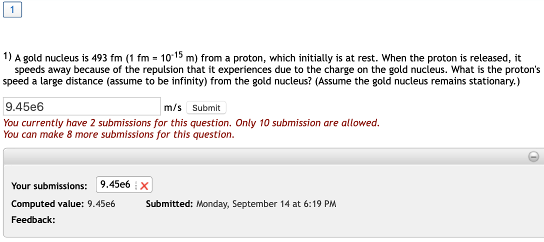 Solved 1 1) A gold nucleus is 493 fm (1 fm = 10-15 m) from a | Chegg.com