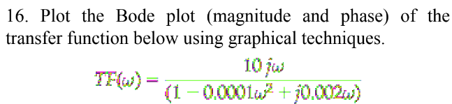 Solved 16. Plot the Bode plot (magnitude and phase) of the | Chegg.com